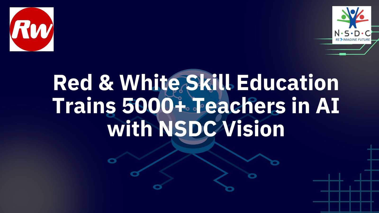 Red & White Skill Education Trains 5000+ Teachers in AI with NSDC Vision - rnw